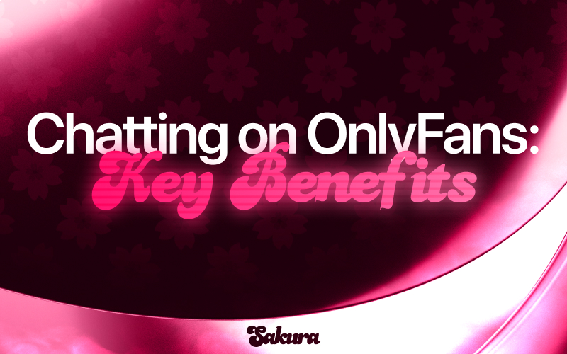 Exploring the benefits of using OnlyFans chatters